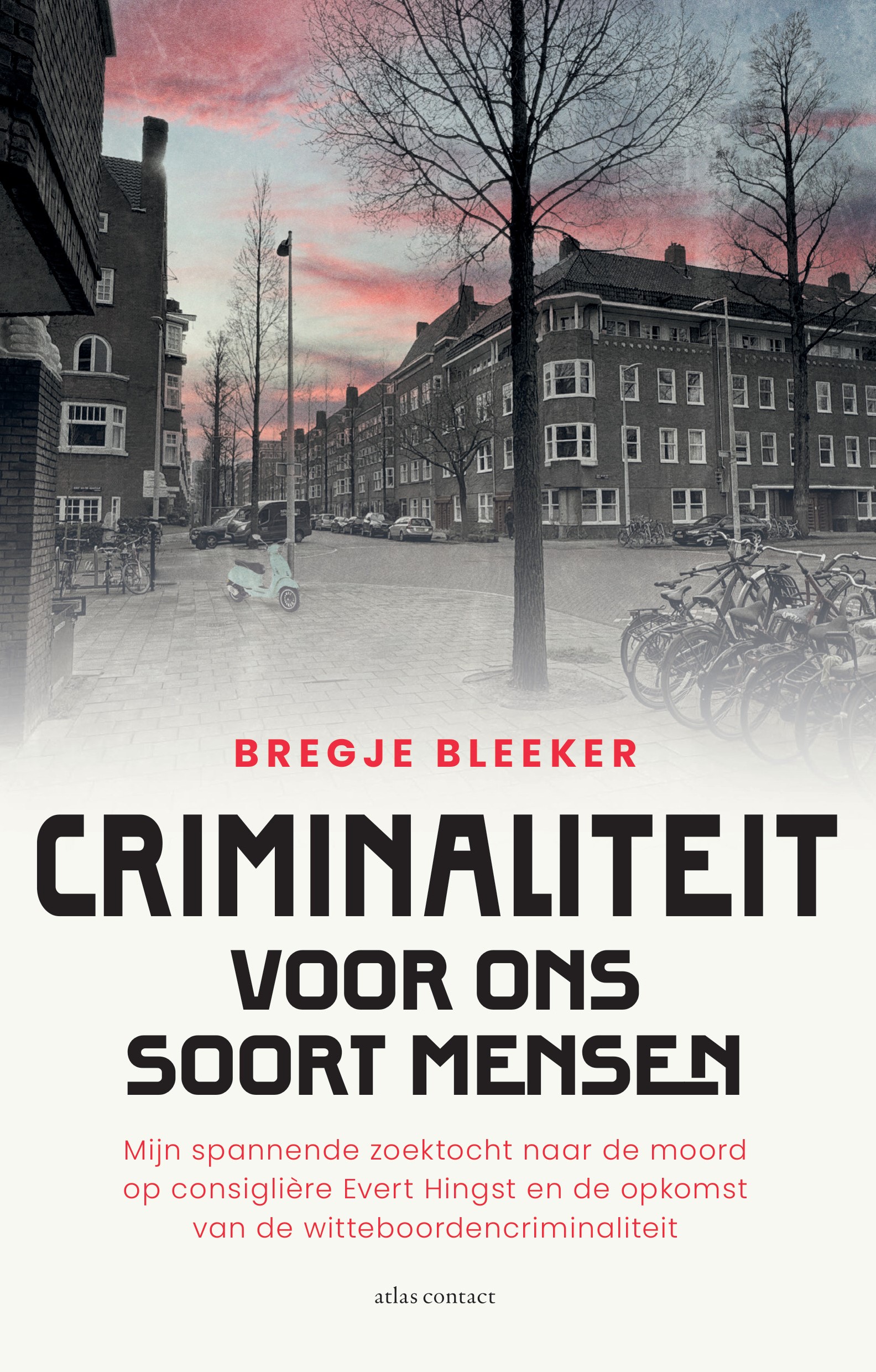 Criminaliteit voor ons soort mensen: de ondergang van consigliere Evert ...